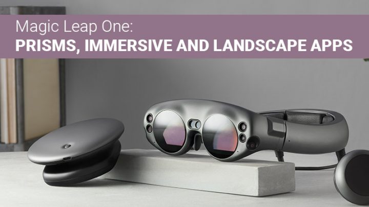 Magic Leap One Prisms, Immersive and Landscape Apps